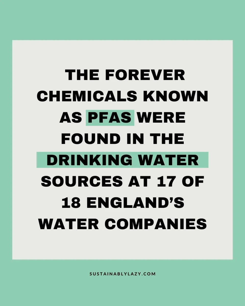 A Beginner’s Guide To PFAS “Forever Chemicals” In the UK — Sustainably Lazy