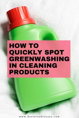 3 Ways To Spot + Avoid Greenwashing In Cleaning Products — Sustainably Lazy