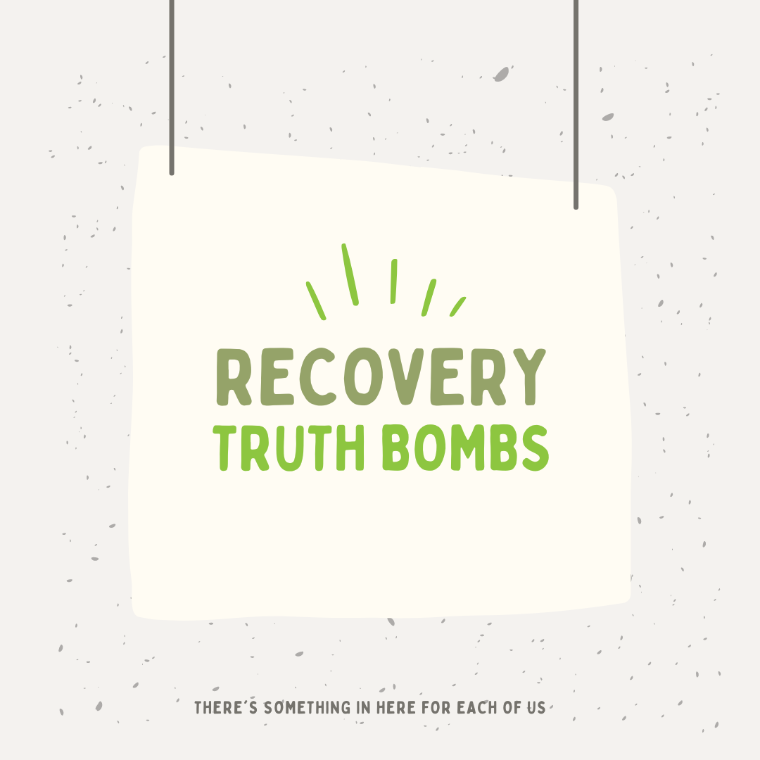 Recovery Truth Bombs — Greenhouse Project