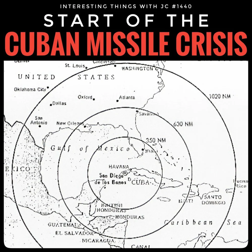 1440: “Start of the Cuban Missile Crisis” — JC
