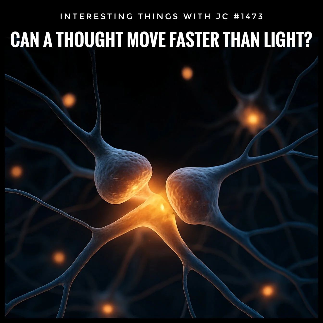 1473: "Can a Thought Move Faster than Light?" — JC