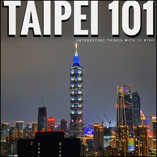 1541: "Taipei 101" — JC