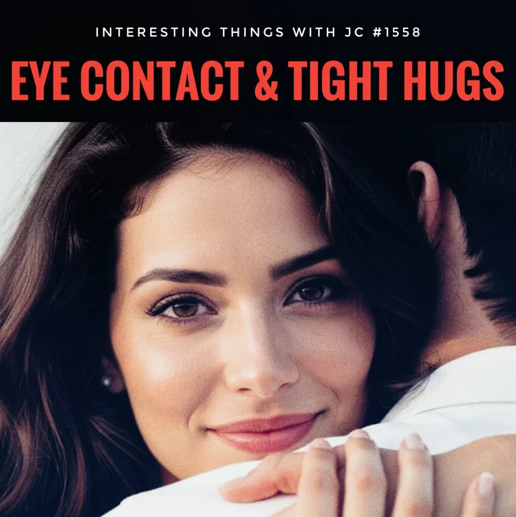1558: "Eye Contact and Tight Hugs" — JC