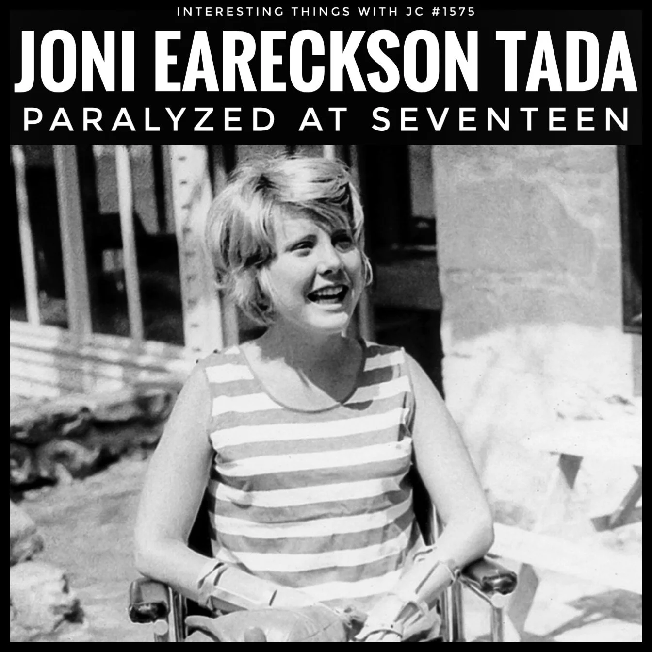 1575: "Joni Eareckson Tada: Paralyzed at Seventeen" — JC