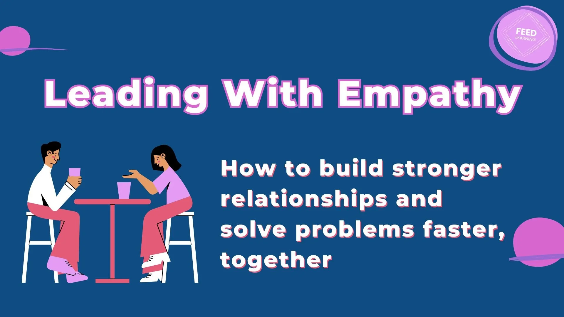 Feed Learning Empathy Workshop | Leading with Empathy