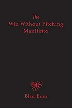 Notes and Takeaways from The Win Without Pitching Manifesto — Rick ...
