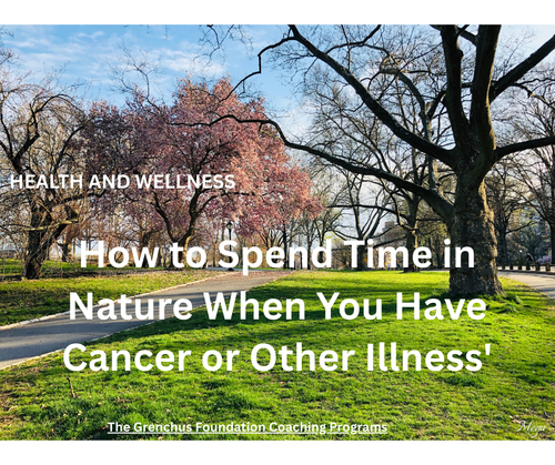 HEALTH AND WELLNESS: How to Spend Time in Nature When You Have Cancer ...
