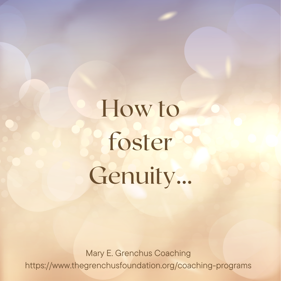 How to Foster Genuity... — The Grenchus Foundation