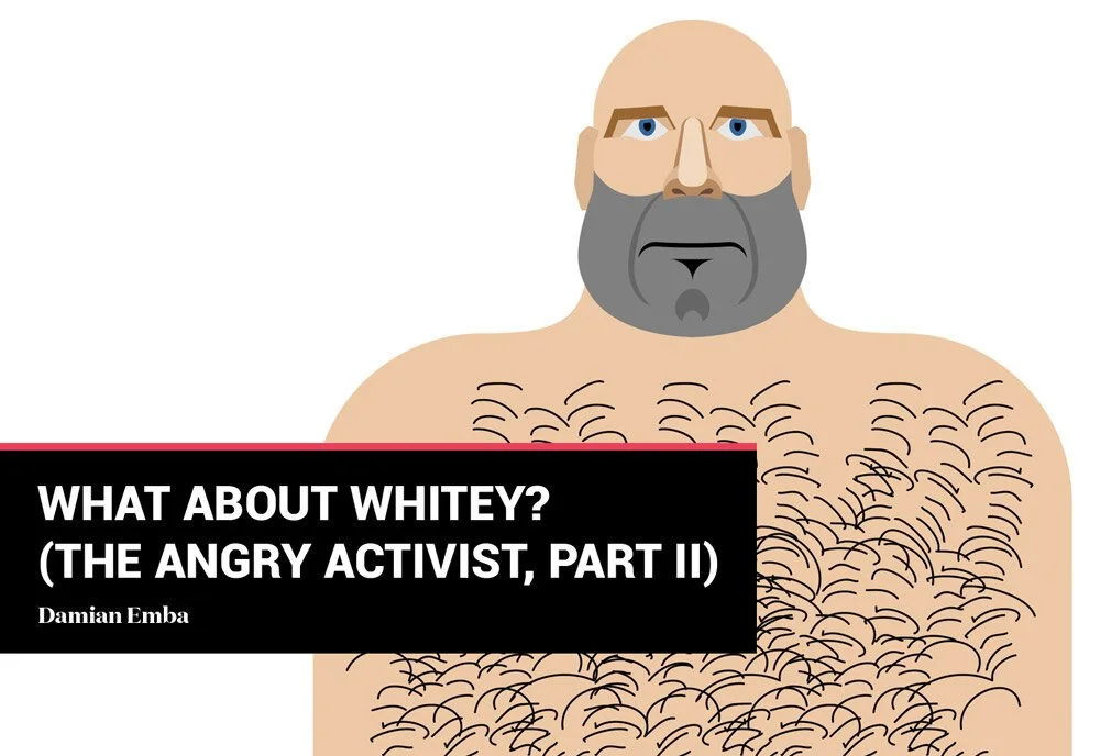 What About Whitey? (The Angry Activist, Part II) — Queer Majority