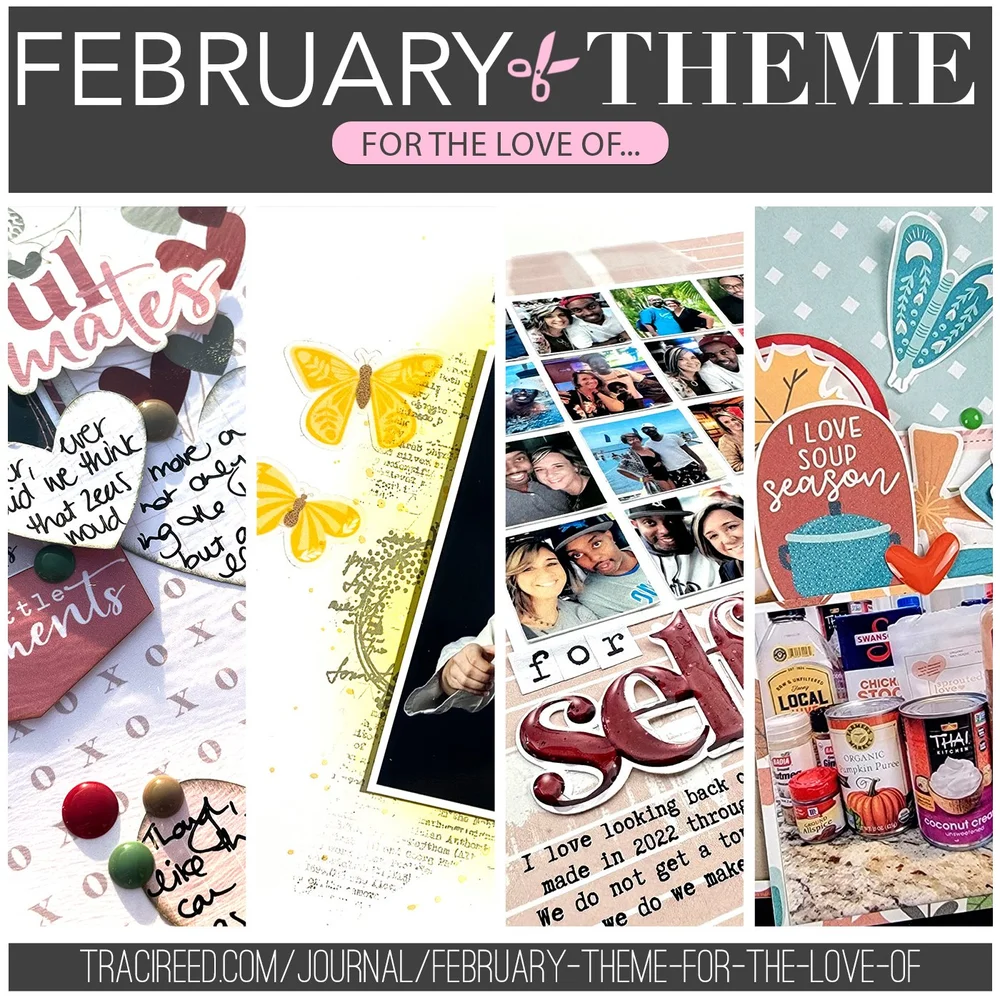 February Theme: For The Love Of.... — Traci Reed Designs