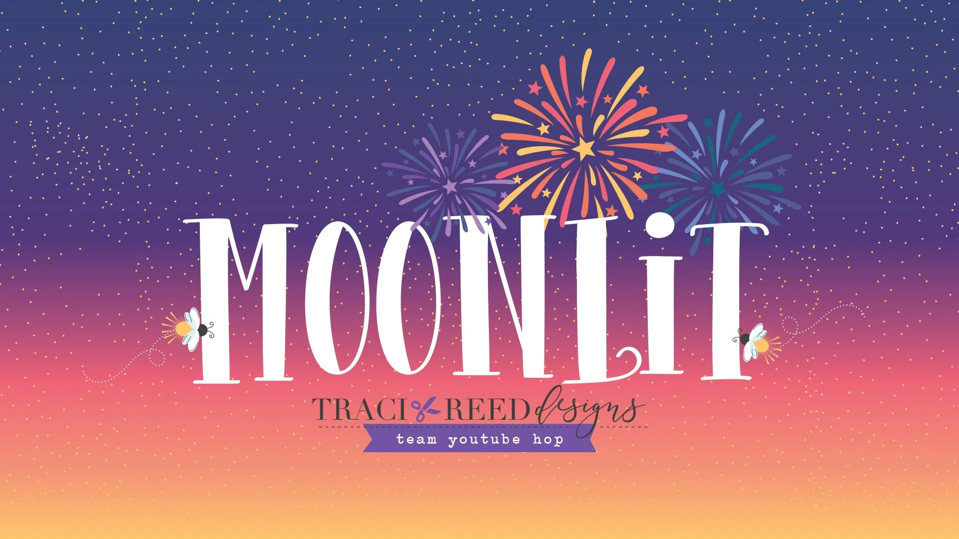 Moonlit Team YouTube Hop! — Traci Reed Designs