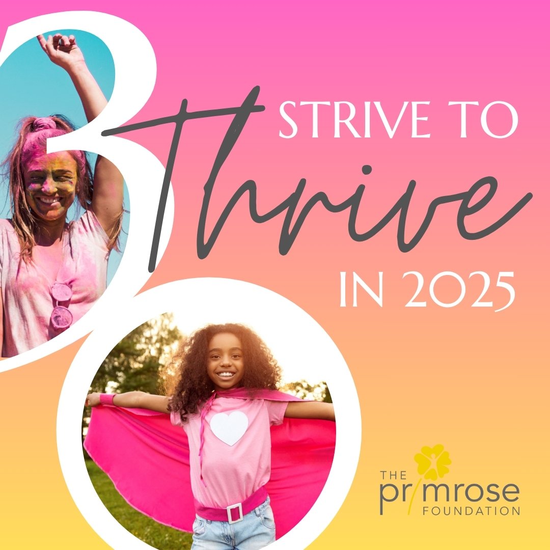 Strive to Thrive in 2025 — The Primrose Foundation
