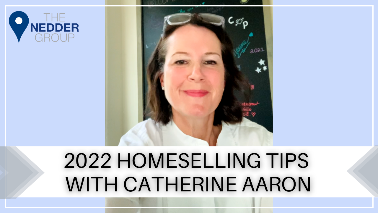2022 Homeselling Tips with Catherine Aaron — The Charles Nedder Team