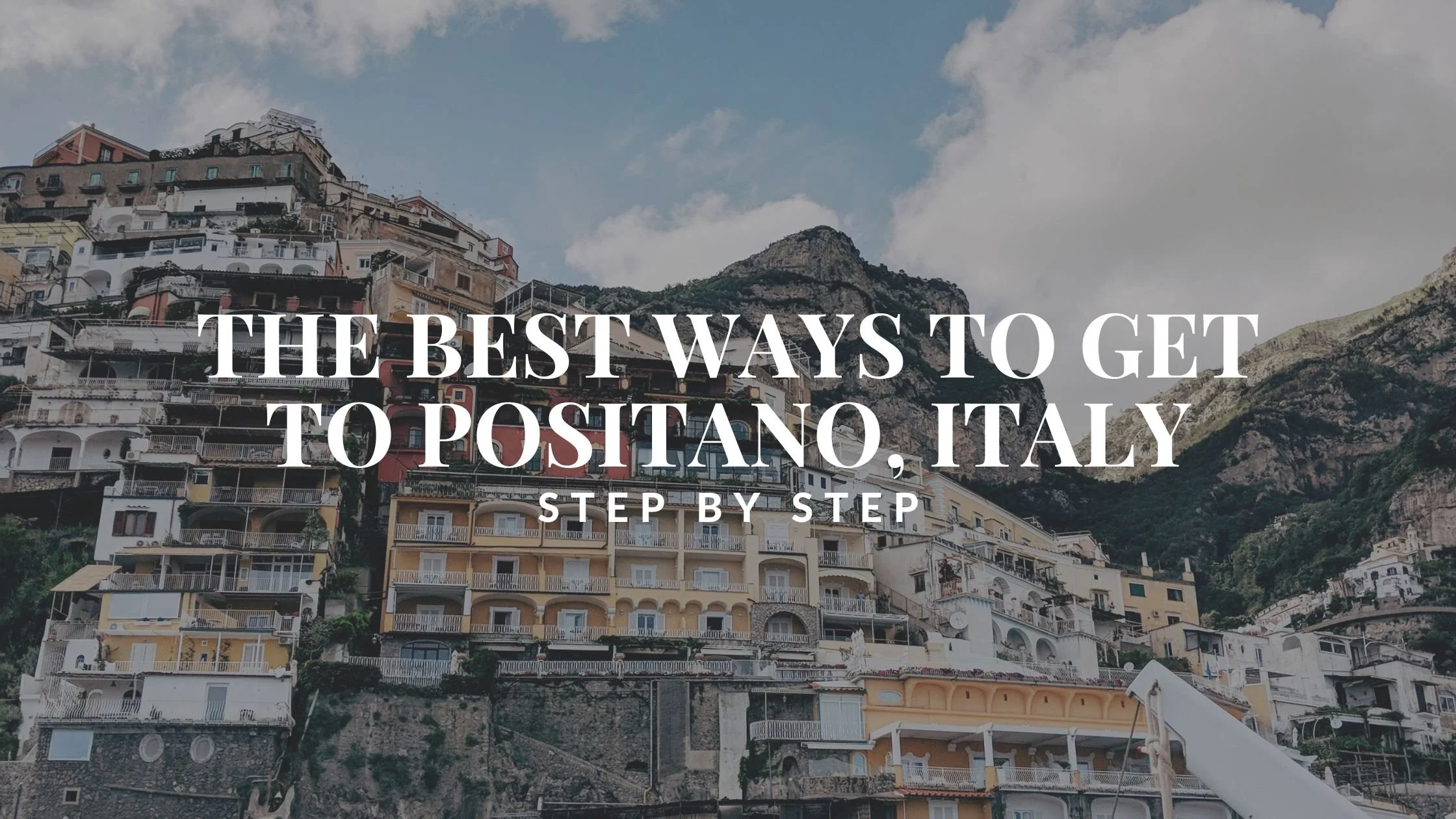 Step by Step: How to Get to Positano in 4 Different Ways
