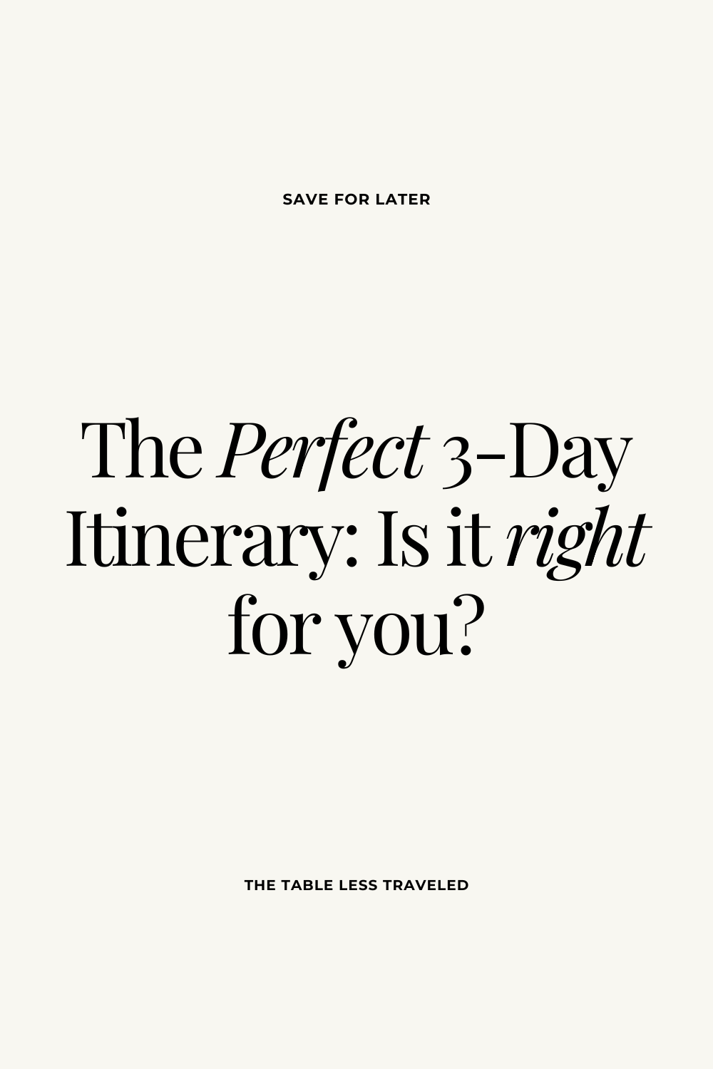The Perfect 3-Day Itinerary: Is it right for you?