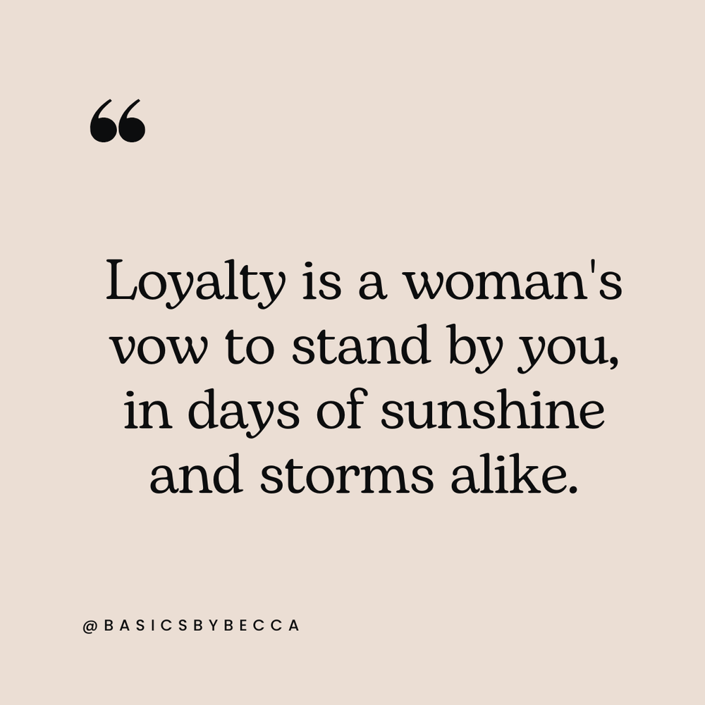 45 Inspirational Quotes About Loyal Women — Basics by Becca