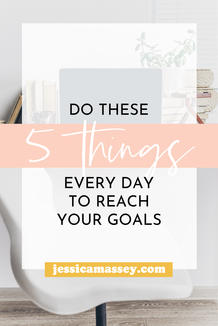 Do These 5 Things Every Day to Reach Your Goals | Hustle Sanely 5 ...