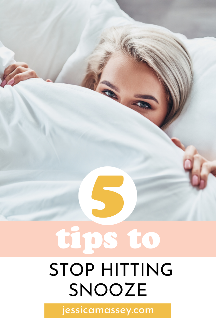 5 Tips to Help You Stop Hitting Snooze — Hustle Sanely® by Jess Massey
