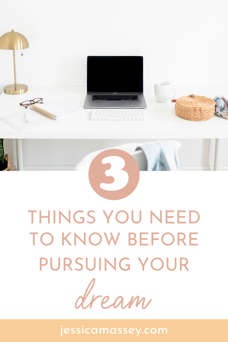 3 Things to Know Before You Pursue Your Dream — Hustle Sanely® by Jess ...