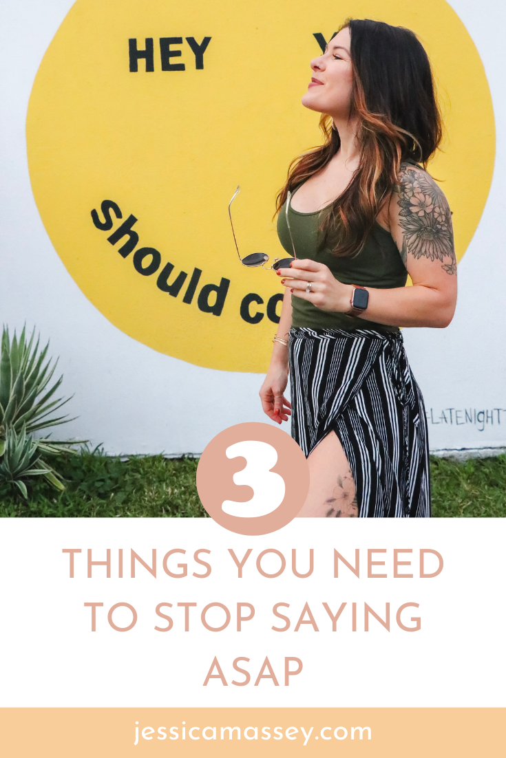 3 Things You Need to Stop Saying ASAP — Hustle Sanely® by Jess Massey