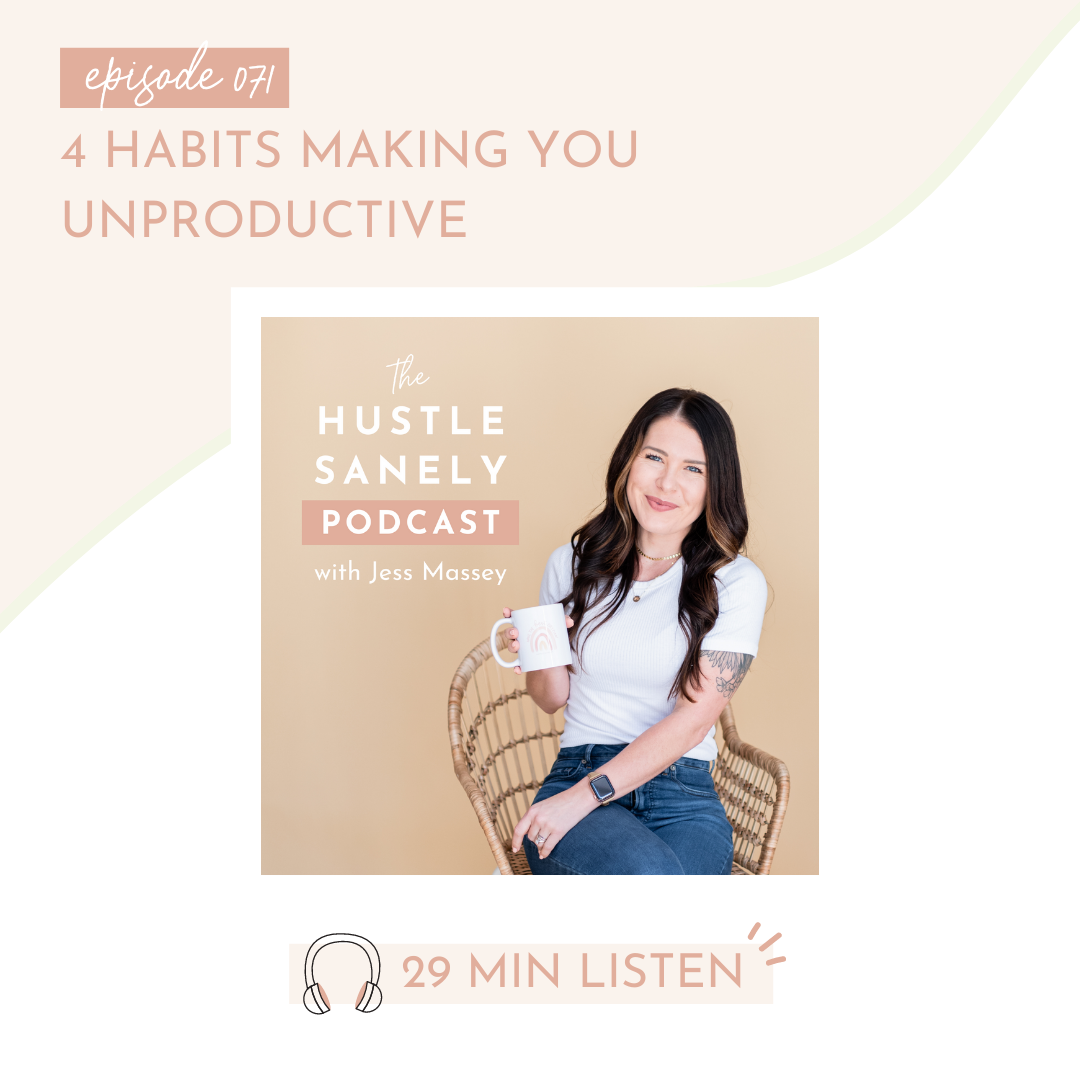 4 Habits Making You Unproductive — Hustle Sanely® by Jess Massey