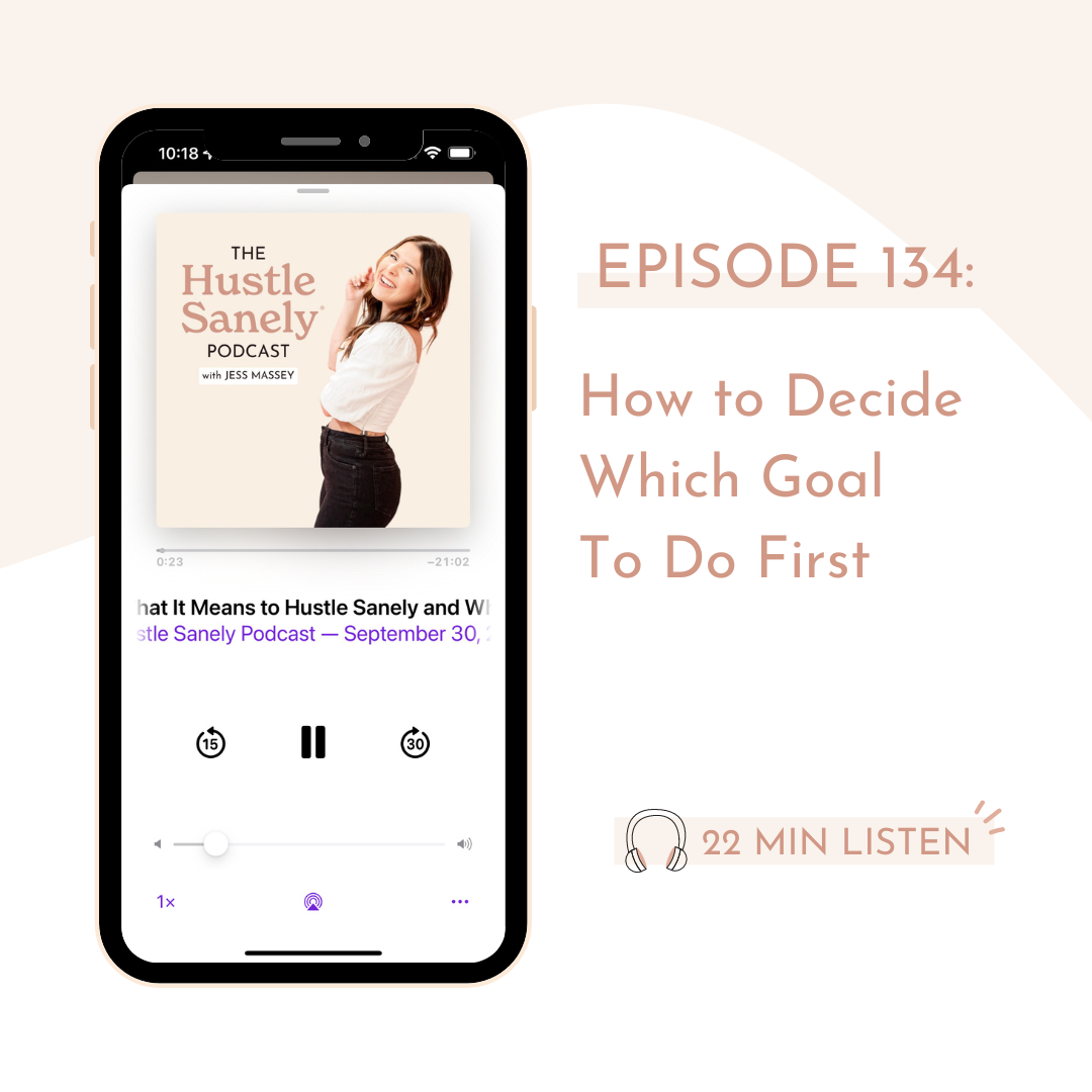 How to Know Which Goal to Work on First — Hustle Sanely® by Jess Massey