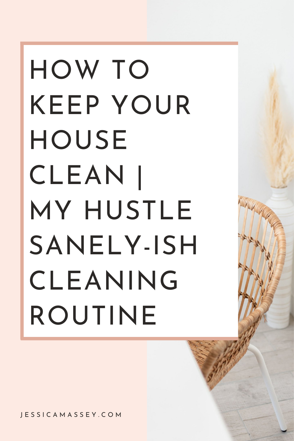 How to Keep Your House Clean | Simple Cleaning Routine — Hustle Sanely ...