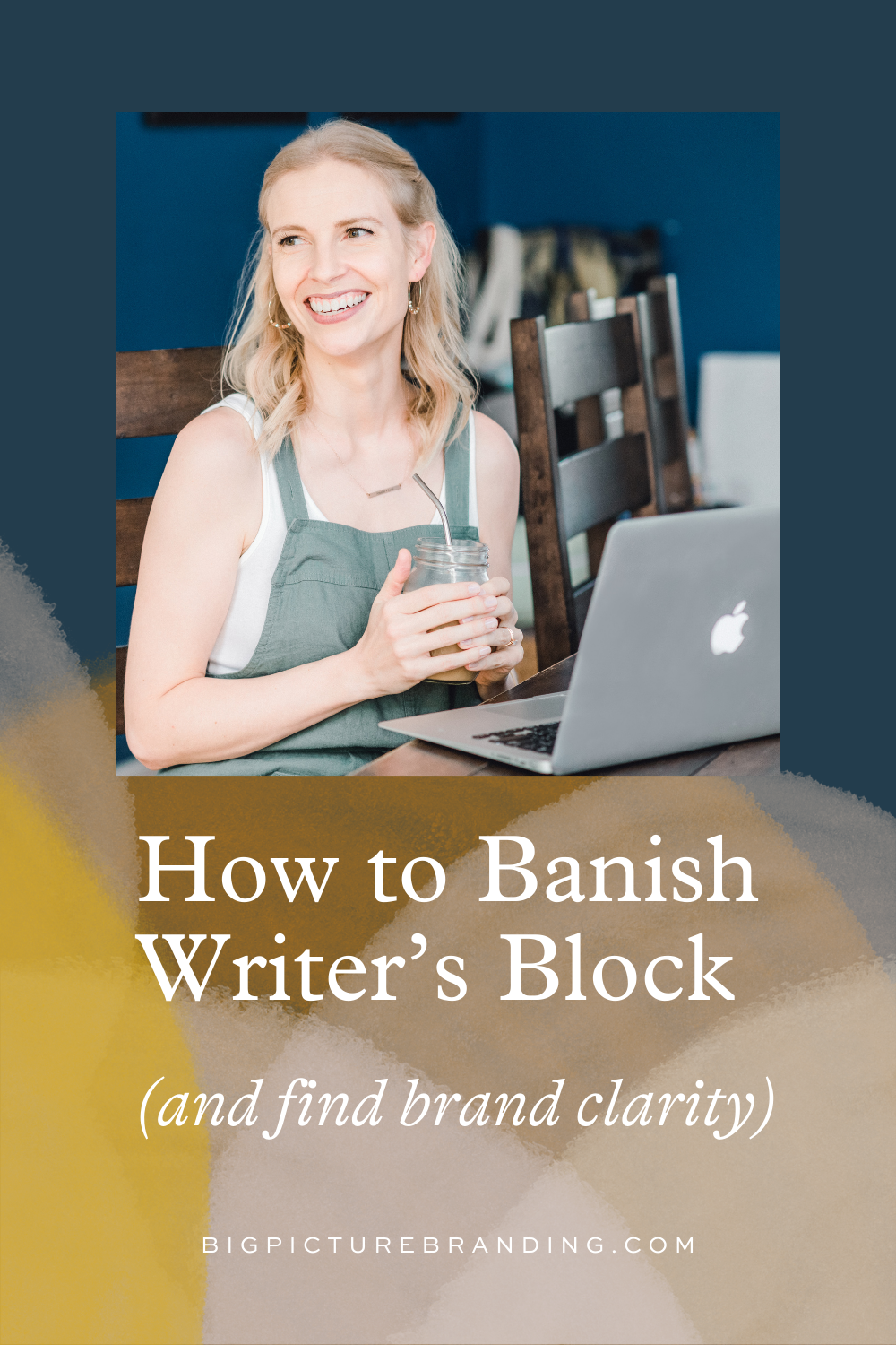 How to Banish Writer’s Block (and Get Brand Clarity) - Big Picture ...