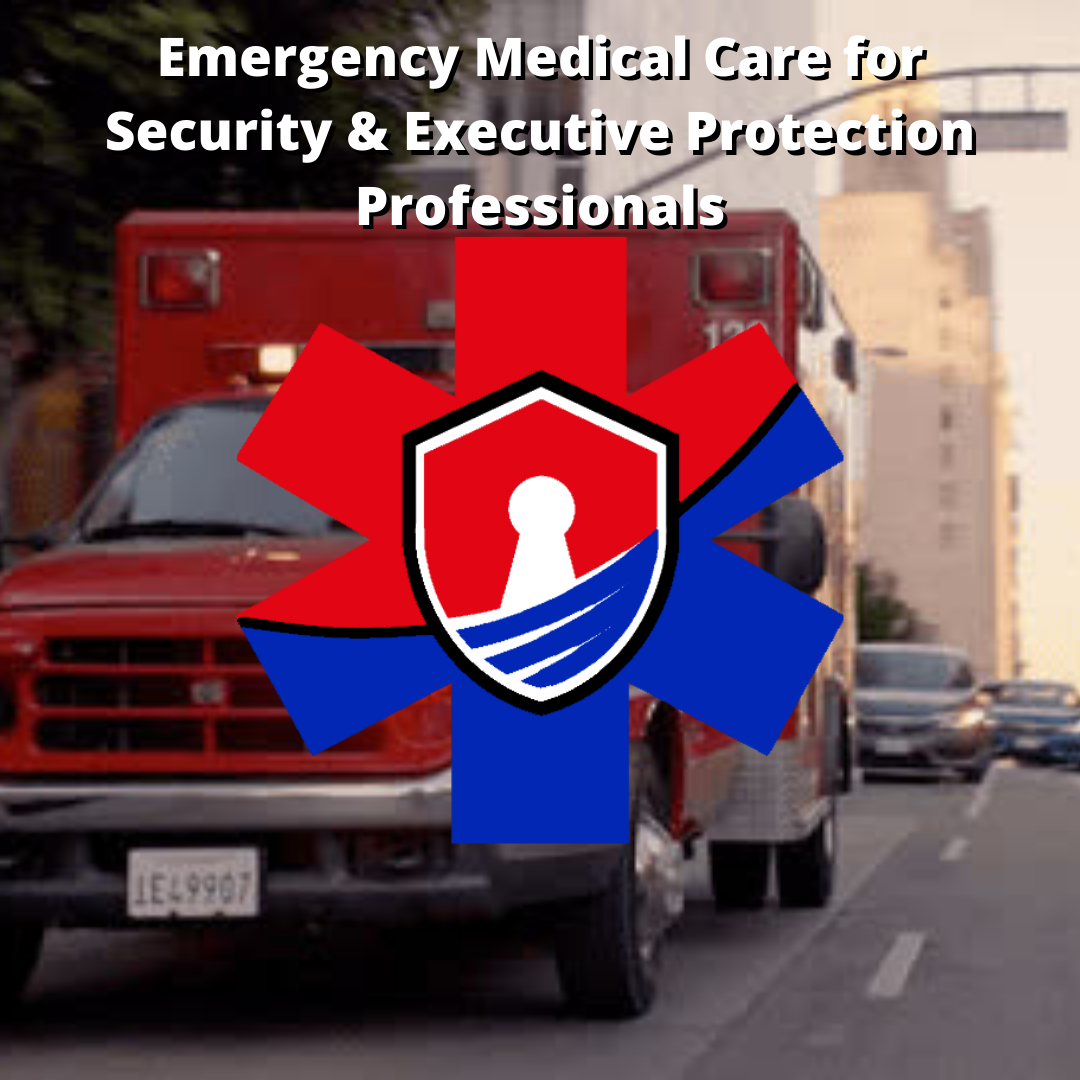Emergency Medical Care For Security Executive Protection emergency-medical-care-for-security-executive-protection