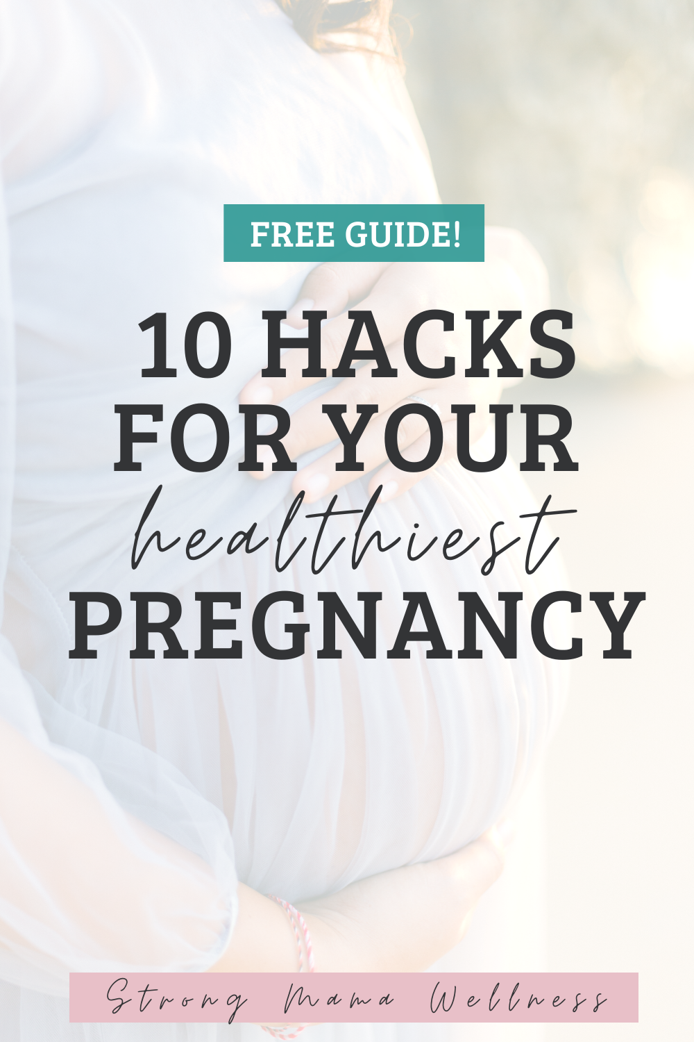 10 Hacks For Your Healthiest Pregnancy! — Strong Mama Wellness