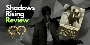 Wheel of Time Shadow Rising Book Review | DickWizardry