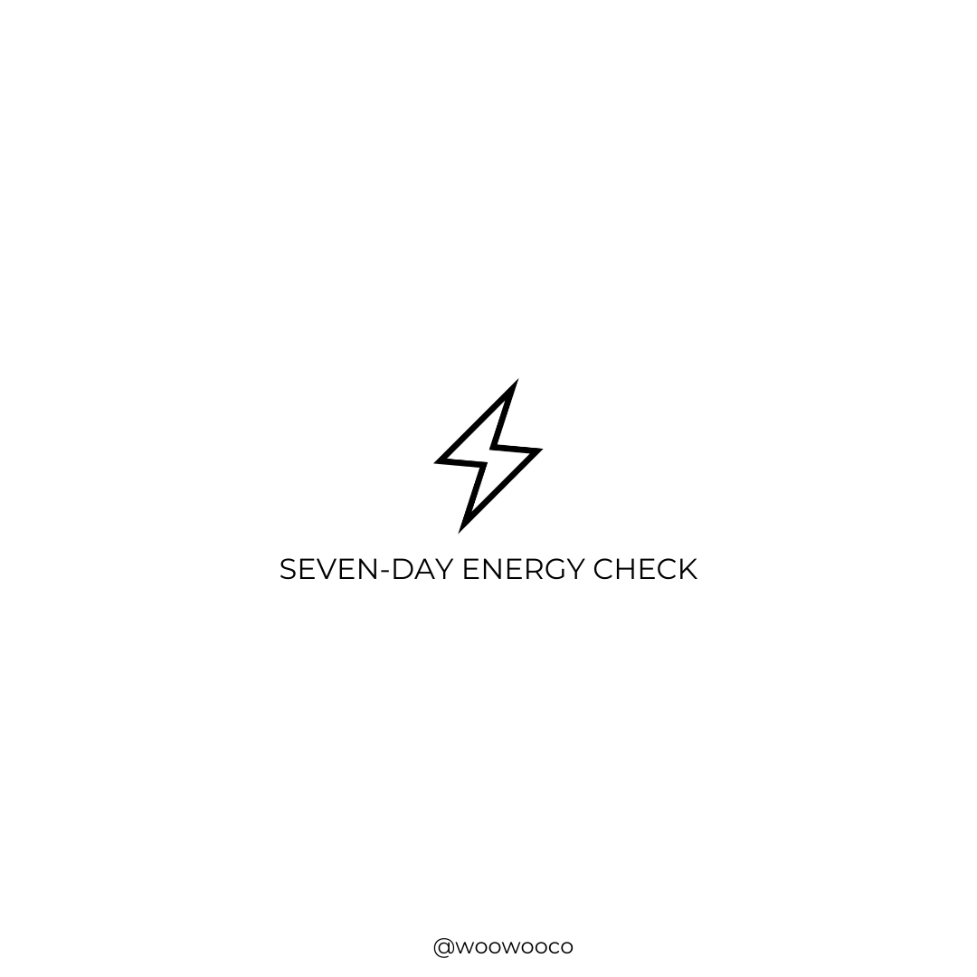 Seven-Day Energy Check — woo woo company