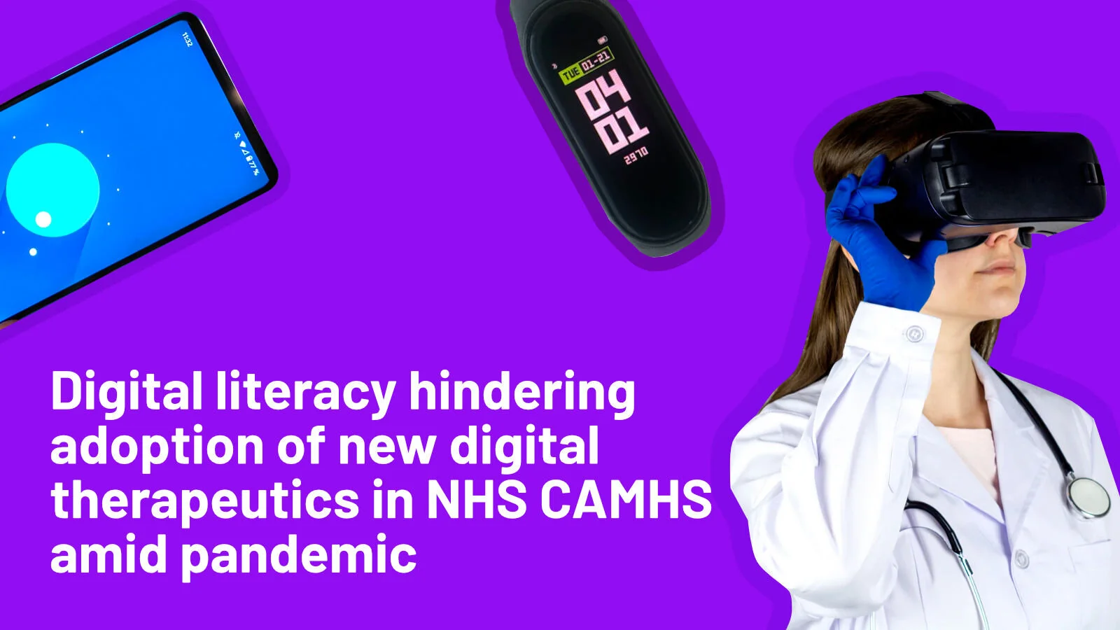 Digital literacy hindering adoption of new digital therapeutics in NHS ...