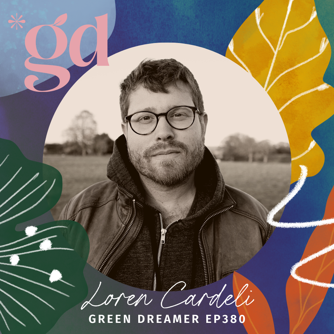 Loren Cardeli: Who really feeds the world? (ep380) — GREEN DREAMER