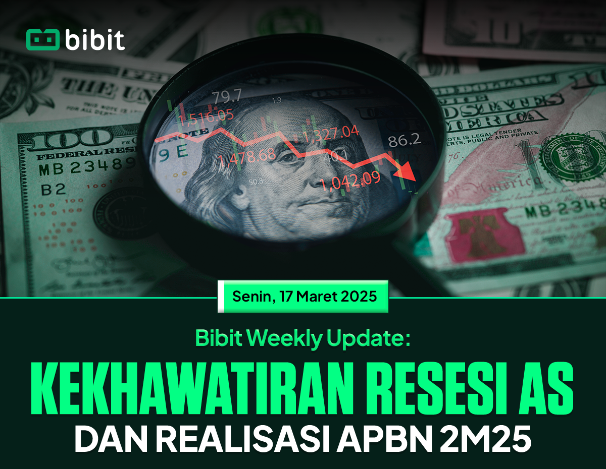Bibit Weekly Update: Kekhawatiran Resesi AS dan Realisasi APBN 2M25