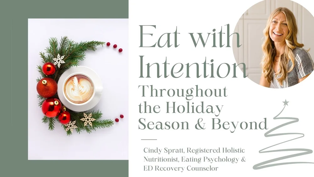 Eat with Intention Throughout the Holiday Season & Beyond — Cindy ...