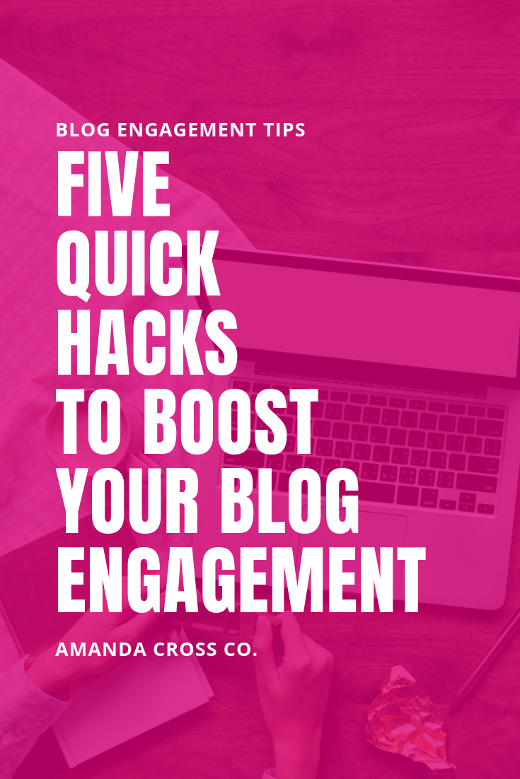5 Quick Hacks To Boost Your Blog Engagement — Amanda Cross Co ...