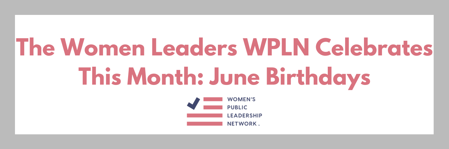 The Women Leaders WPLN Celebrates This Month: June Birthdays — Women's ...