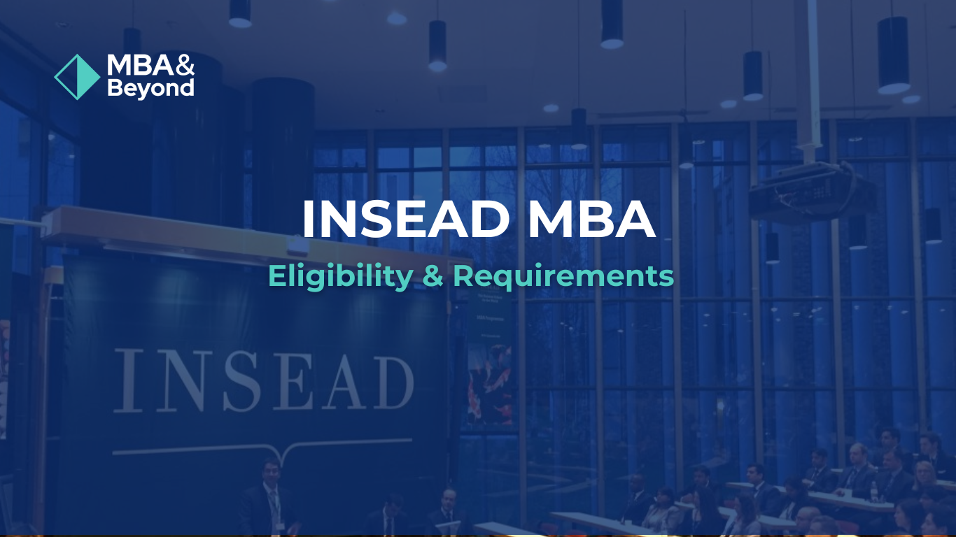 INSEAD MBA Eligibility : Everything You Need to Know - GMAT Club Blog