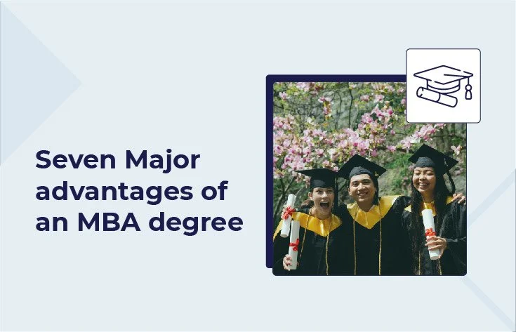 Seven Major Advantages Of An MBA Degree! — MBA and Beyond
