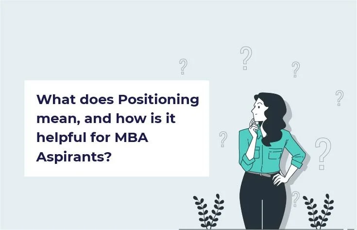 What is MBA Positioning, and why does it matter? — MBA and Beyond