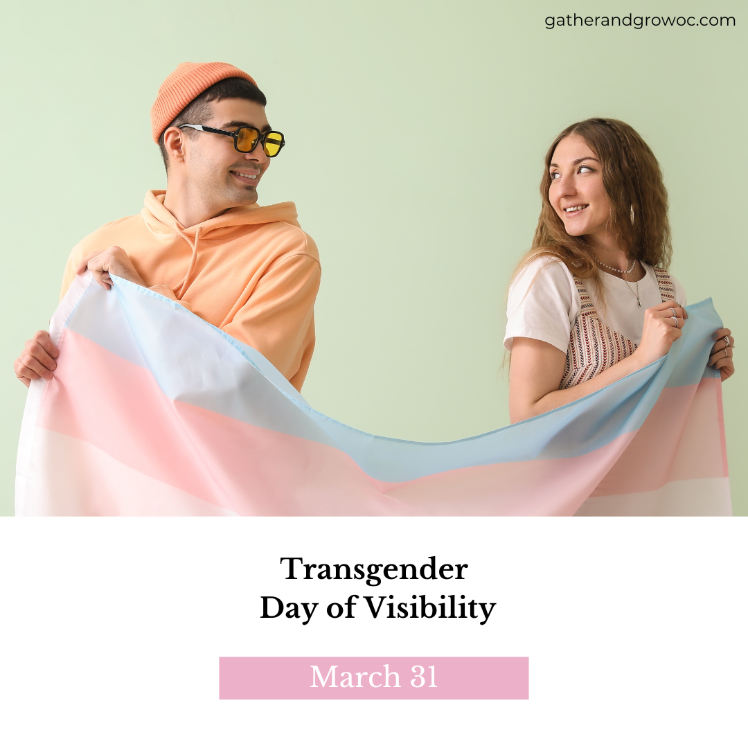Transgender Day of Visibility (TDoV) — Gather & Grow OC
