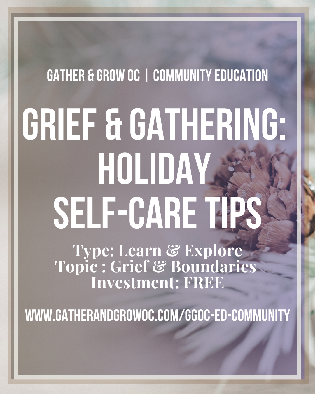 Grief & Gathering, Self-Care Tips for the Holidays — Gather & Grow OC