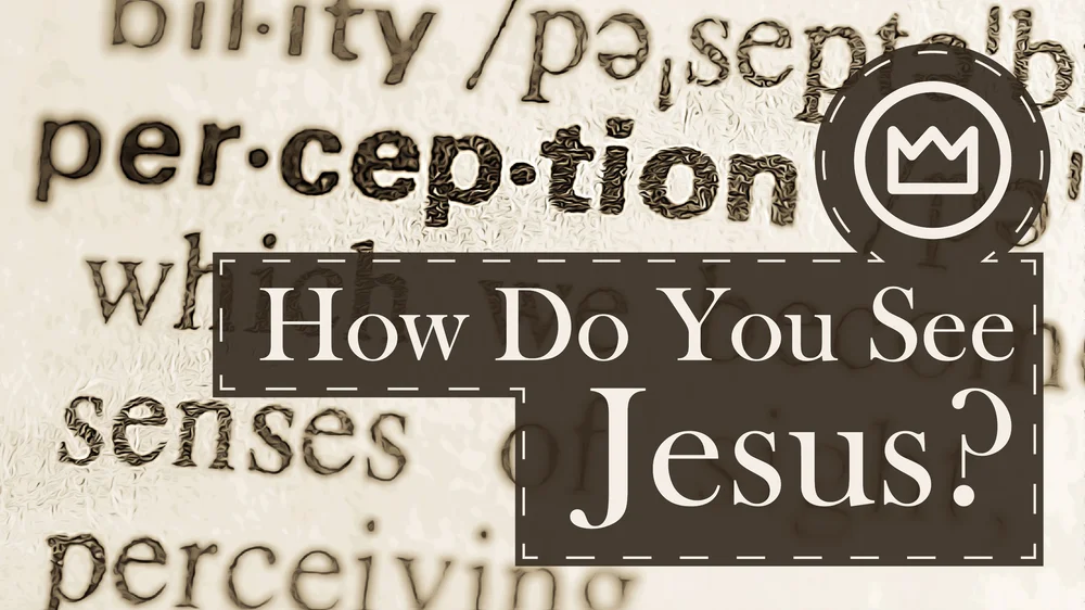 How Do You See Jesus? — The Exalted Christ