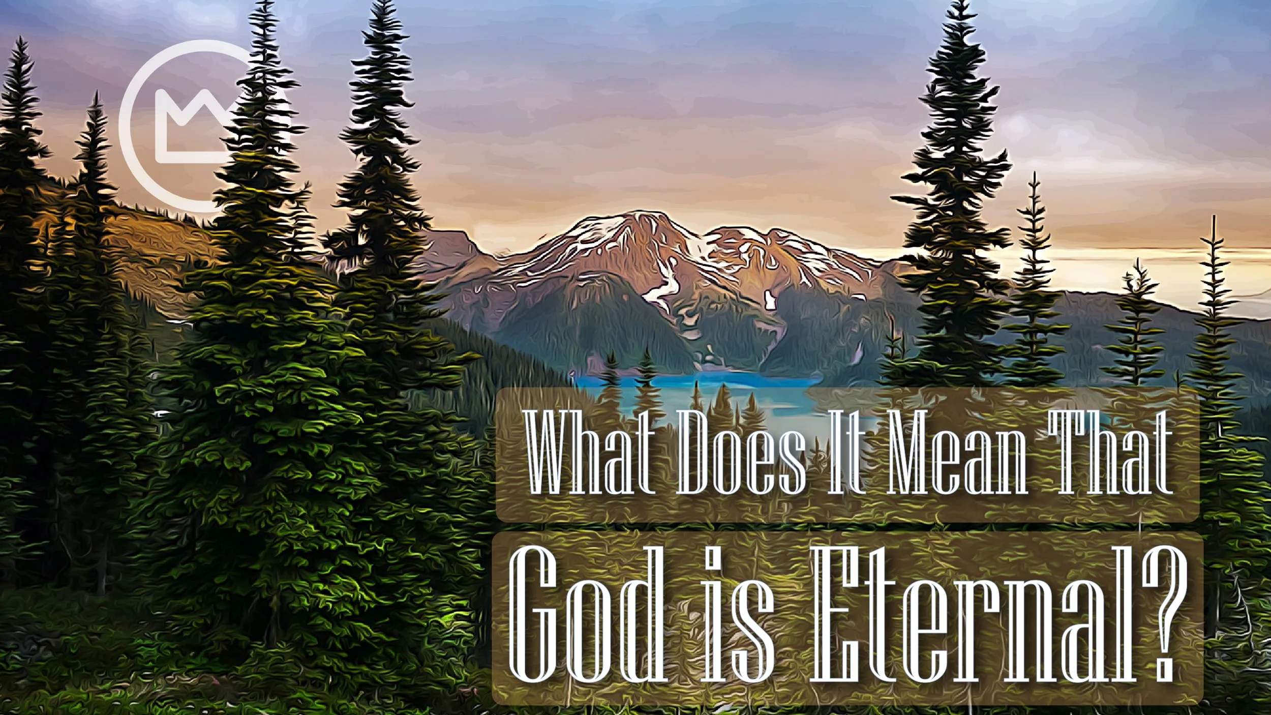 What Does It Mean That God Is Eternal? — The Exalted Christ