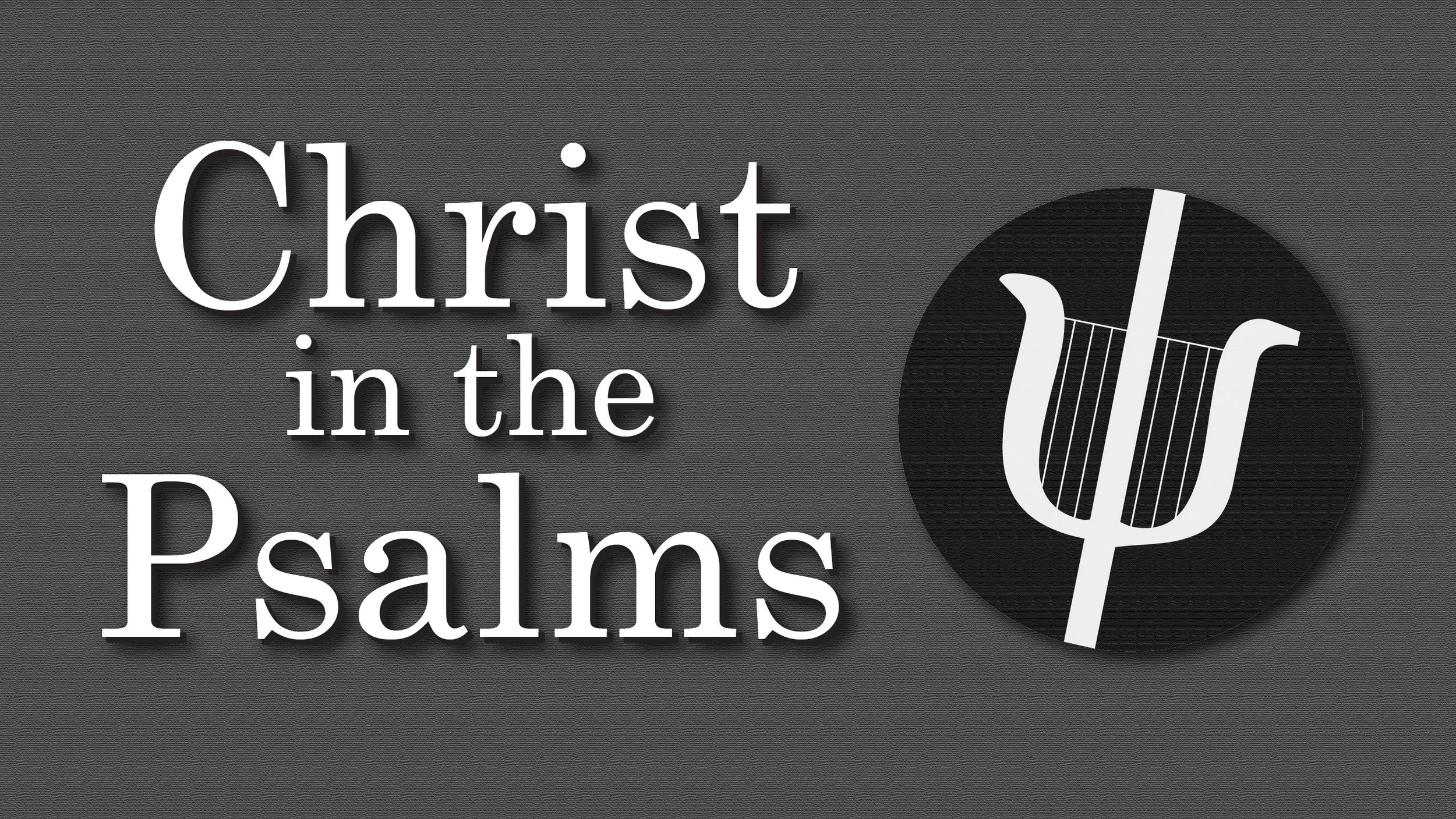 Christ in the Psalms — The Exalted Christ