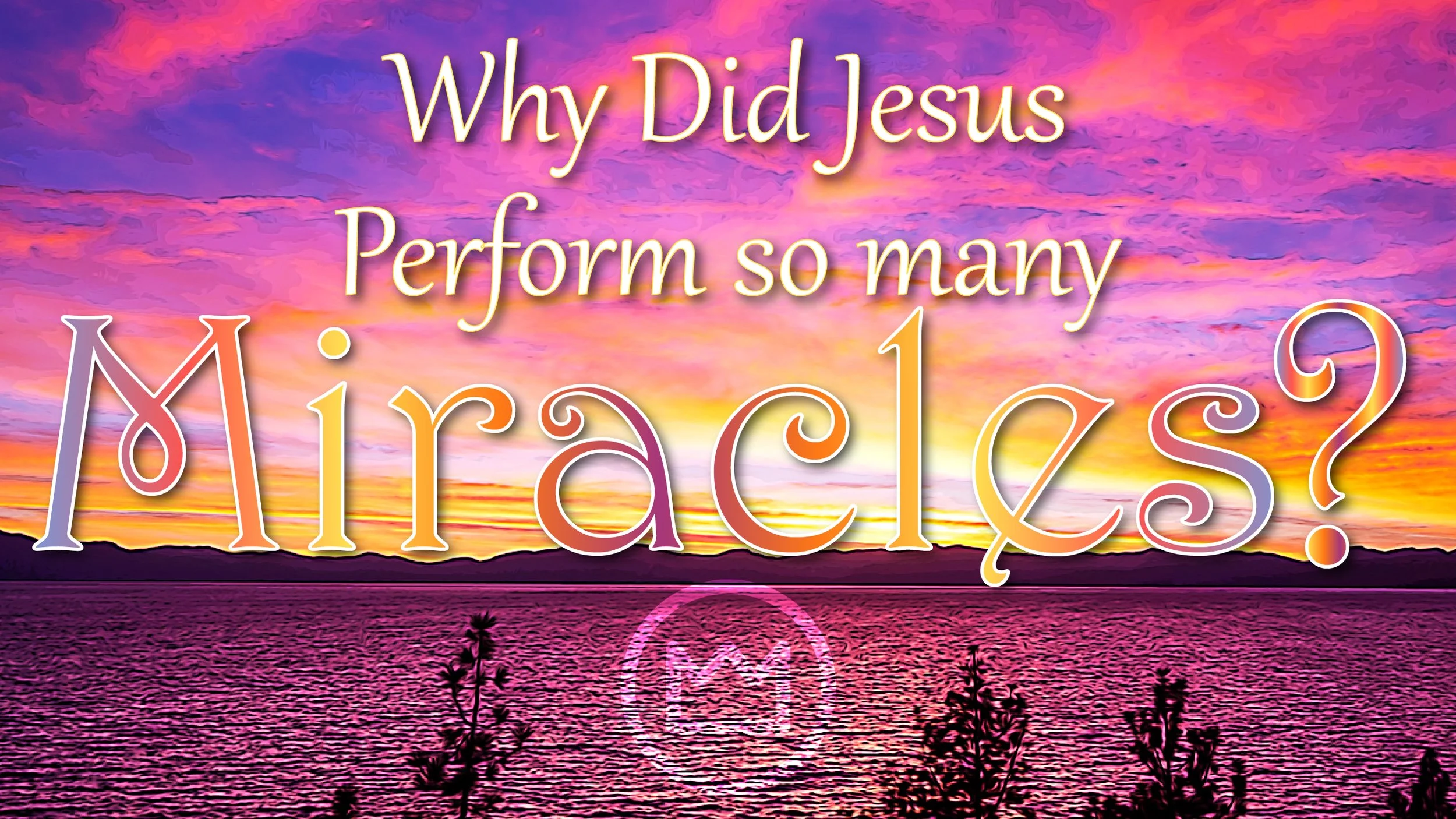 Why Did Jesus Perform Miracles? — The Exalted Christ