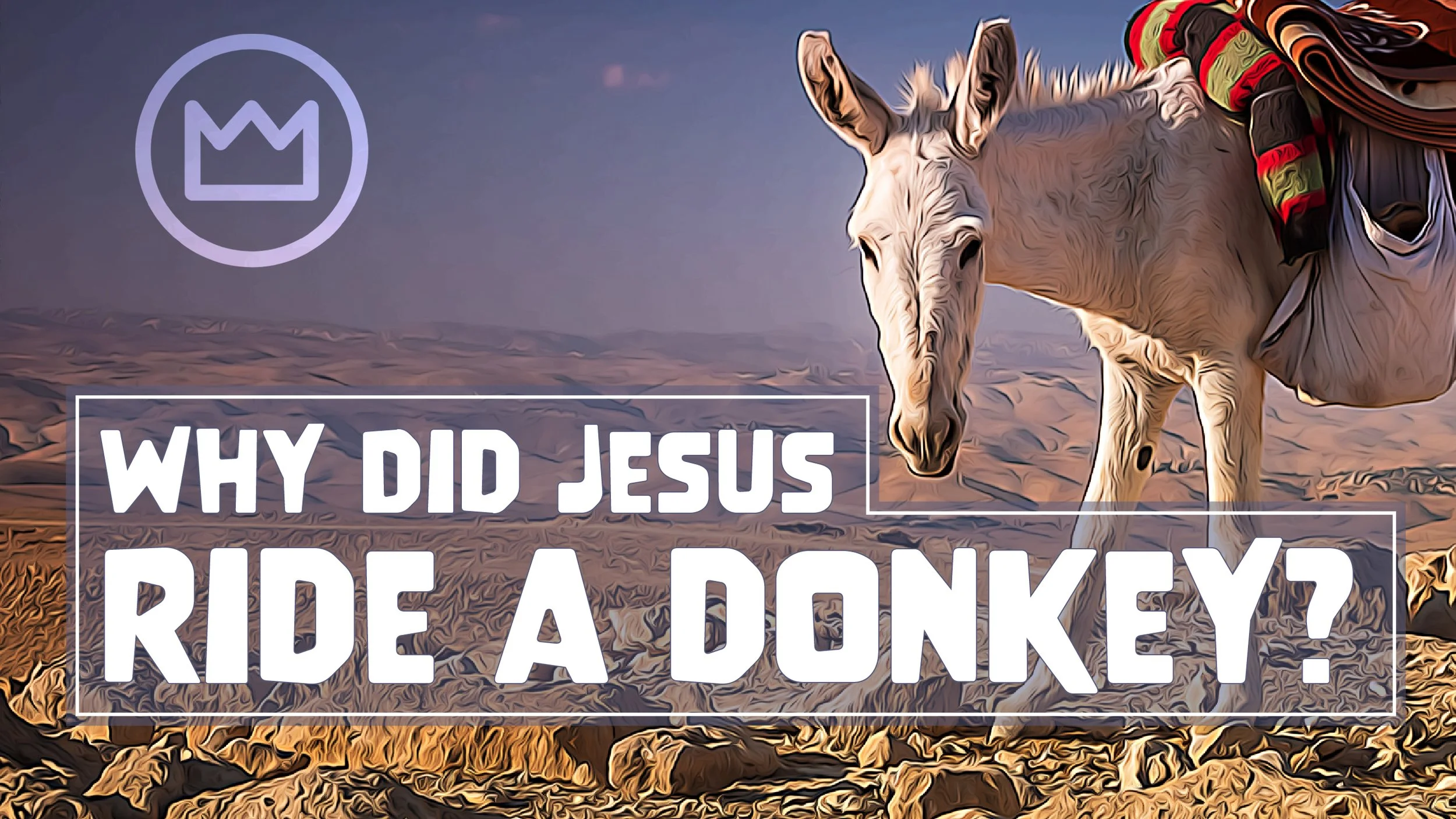 Why Did Jesus Ride A Donkey? A Humble King — The Exalted Christ