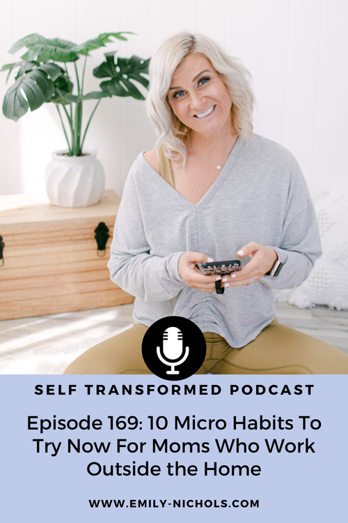 Episode 169: 10 Micro Habits To Try Now For Moms Who Work Outside the ...