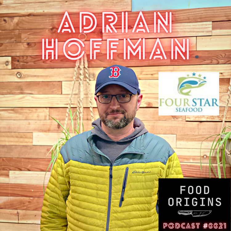 EPISODE 0021-Adrian Hoffman-Four Star Seafood & Provisions — FOOD ORIGINS PODCAST